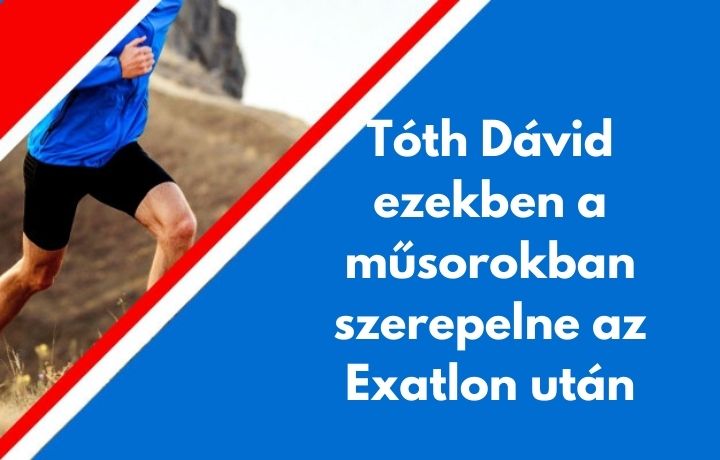 Tóth Dávid ezekben a tévéműsorokban szerepelne az Exatlon után ⋆ ...